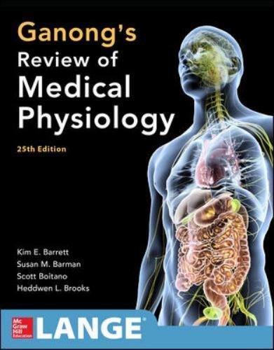 Ganong's Review of Medical Physiology, Twenty-Fifth Edition (Lange ...