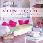 Country Living Shoestring Chic: Extraordinary Style for Less ...