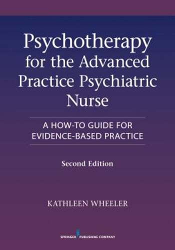 Psychotherapy for the Advanced Practice Psychiatric Nurse: A How-To ...