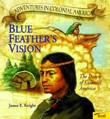 Blue Feathers Vision (Adventures in Colonial America) - Paperback ...