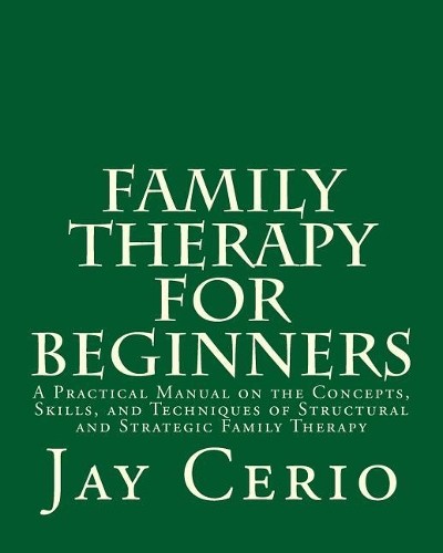 Jay Cerio Ph D Family Therapy for Beginners (Tascabile) 9780692095386 ...