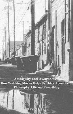 Ambiguity and Awareness: Volume I: How Watching Movies Helps Us Think ...