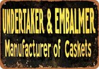 METAL SIGN - Undertaker and Embalmer Manufacturer of Caskets - Vintage ...
