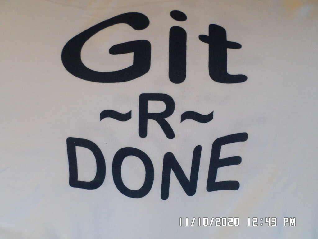 NEW T-Shirts: Git -R- Done (White) S M L XL | eBay
