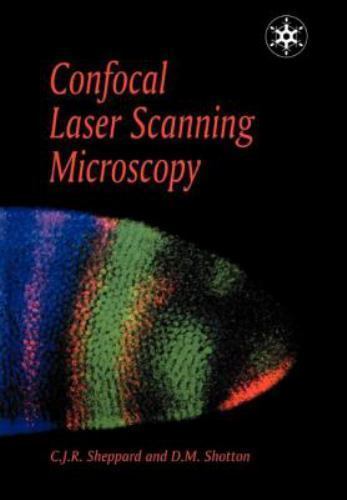Confocal Laser Scanning Microscopy by David Shotton and C. J. R ...