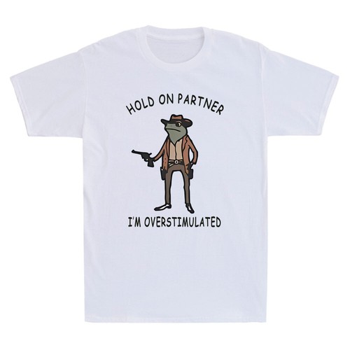 Hold On Partner I'm Overstimulated Cowboy Frog Meme Saying Vintage Men ...