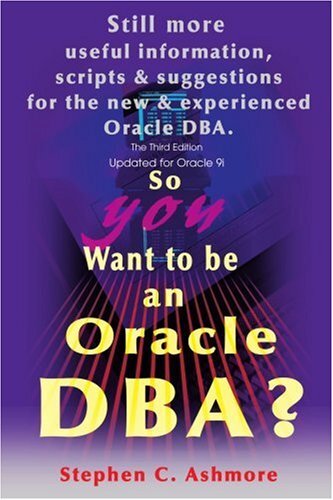 So You Want to be an Oracle DBA?:Still more useful information, scripts and s-, 9780595223275| eBay