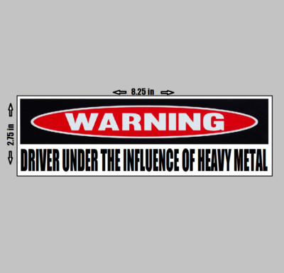Vinyl Sticker - Warning Driver Under the Influence of Heavy Metal ...