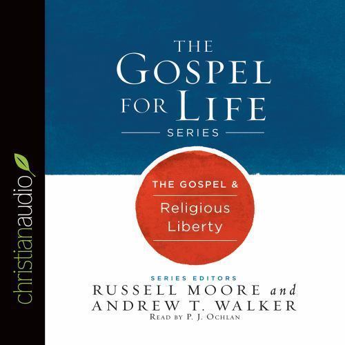 Gospel for Life Ser.: The Gospel & Religious Liberty by Andrew T ...