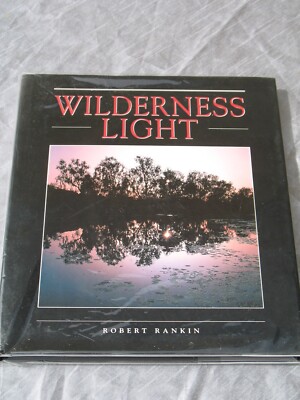 WILDERNESS LIGHT - ROBERT RANKIN - LANDSCAPE PHOTOGRAPHY - BOOK | eBay Australia