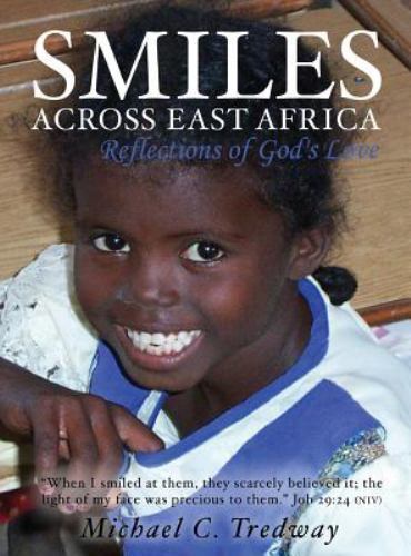 Smiles Across East Africa : Reflections of God's Love by Michael C ...