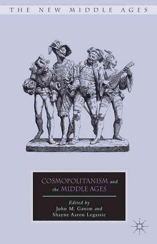 Cosmopolitanism and the Middle Ages by John M. Ganim (English ...