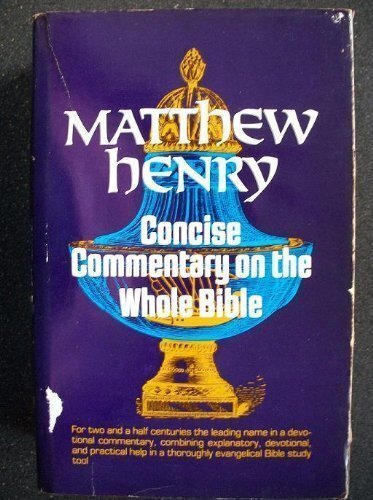 Matthew Henry Concise Commentary on the Whole Bible by Thomas Scott and ...