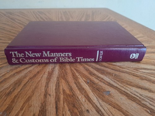The New Manners And Customs Of Bible Times by Ralph Gower 1987 | eBay