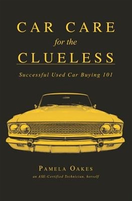Car Care for the Clueless: Successful Used Car Buying 101 by Oakes ...