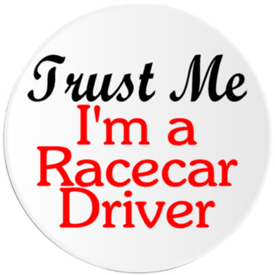 Trust Me I'm A Racecar Driver - 25 Pack Circle Stickers 3 Inch - Car ...