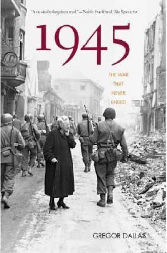 1945: The War That Never Ended by Gregor Dallas 9780300119886| eBay