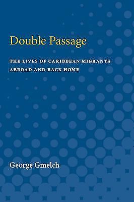 Double Passage : The Lives of Caribbean Migrants Abroad and Back Home ...