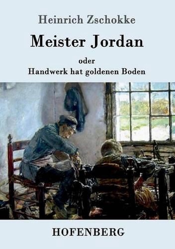 Meister Jordan oder Handwerk hat goldenen Boden: Ein Feierabendb?chlein ...