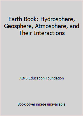 Earth Book: Hydrosphere, Geosphere, Atmosphere, and Their Interactions ...