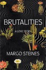 Brutalities: A Love Story by Steines, Margo [Paperback] 9781324050872 ...