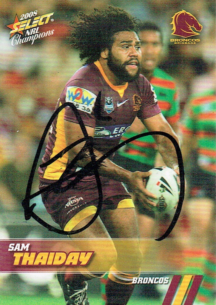 SAM THAIDAY SIGNED 2008 SELECT NRL CHAMPIONS CARD BRISBANE BRONCOS ...