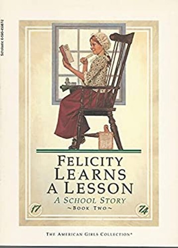 Felicity Learns a Lesson: A School Story American Girls 1774, #2 ...