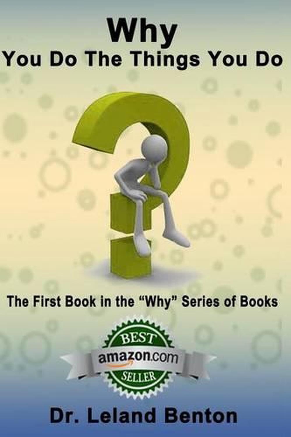 Why_You_Do_The_Things_You_Do: The First Book in the "Why" Series of ...