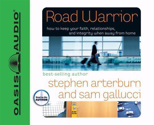 Everyman Ser.: Road Warrior : How to Keep Your Faith, Relationships ...