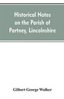 Historical Notes on the Parish of Partney, Lincolnshire 9789353607395 ...