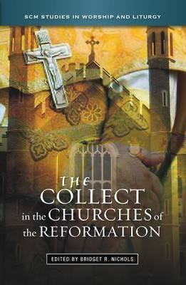 SCM Studies in Worship and Liturgy Ser.: Collect in the Churches of the ...