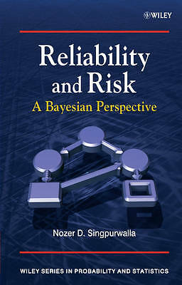 Reliability and Risk: A Bayesian Perspective by Nozer D. Singpurwalla ...