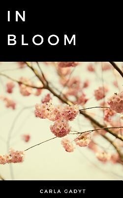 In Bloom by Gadyt, Carla -Paperback | eBay Australia