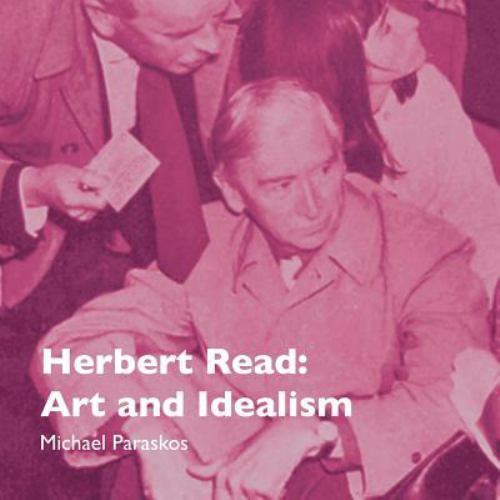 Herbert Read : Art and Idealism by Michael Paraskos (2014, Trade ...
