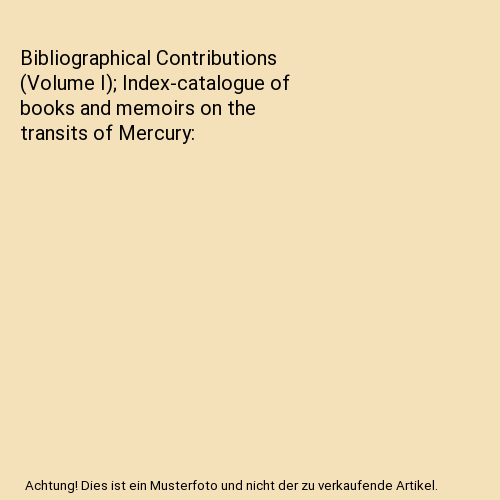 Bibliographical Contributions (Volume I); Index-catalogue of books and ...
