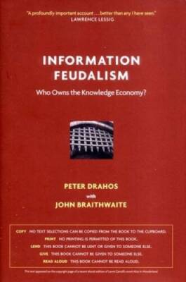 Information Feudalism: Who Owns the Knowledge Economy? - Hardcover ...