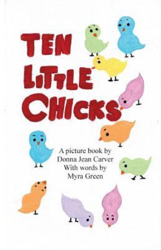 Ten Little Chicks by Donna Carver and Myra Green (2015, Trade Paperback ...
