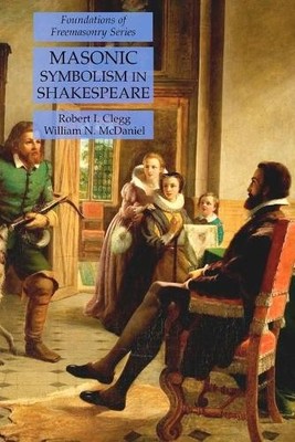 Robert I Clegg William N McDaniel Masonic Symbolism in Shakespeare ...