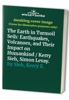 The Earth in Turmoil Seih: Earthquak..., Sieh, Kerry E. 9780716731511| eBay