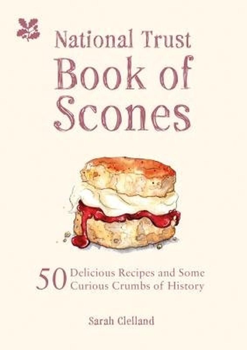 The National Trust Book of Scones: 50 delicious recipes and some ...