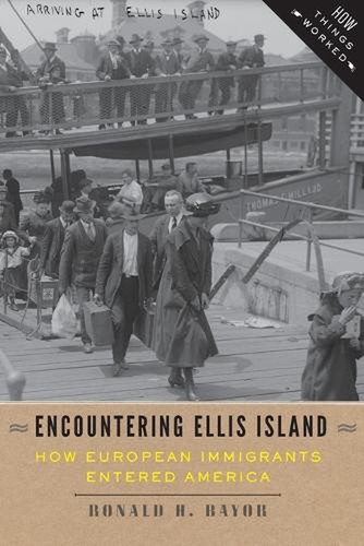 Encountering Ellis Island: How European Immigrants Entered America by ...