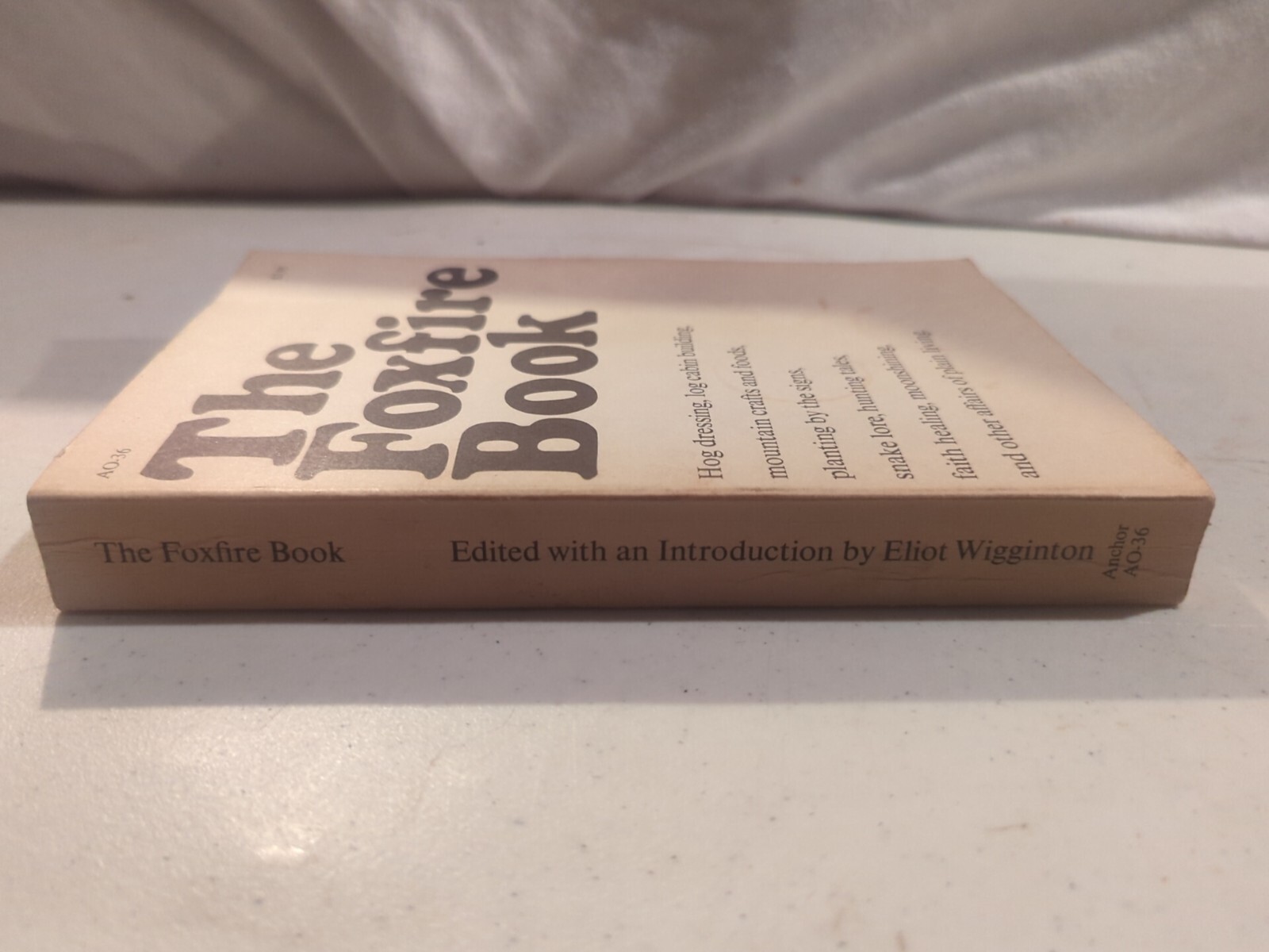 The FOXFIRE BOOK #1 Eliot Wigginton Hog Dressing,Log Cabin, Moonshine ...