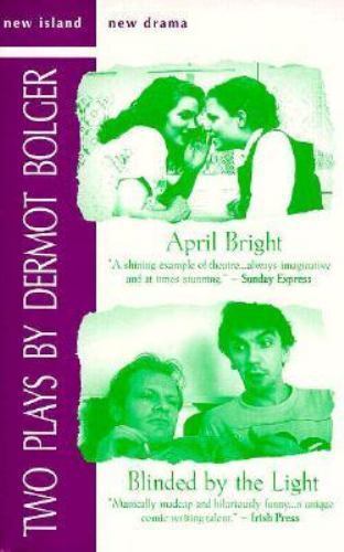 April Bright and Blinded by the Light by Dermot Bolger (1997, Trade ...