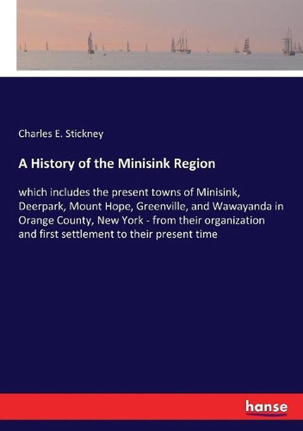 A History of the Minisink Region: which includes the present towns of ...