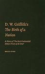 D.W. Griffith's The Birth of a Nation: A History of 'The Most ...