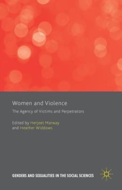 Women and Violence: The Agency of Victims and Perpetrators by Heather ...