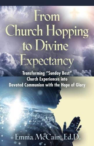 Emma McCain Edd From Church Hopping to Divine Expectancy (Poche ...