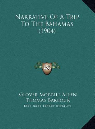 Narrative of a Trip to the Bahamas by Glover Morrill Allen and Thomas ...