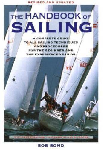 The Handbook Of Sailing: A Complete Guide to All Sailing Techniques ...
