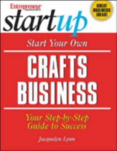 Start Your Own Crafts Business: Your Step-By-Step Guide to Success ...